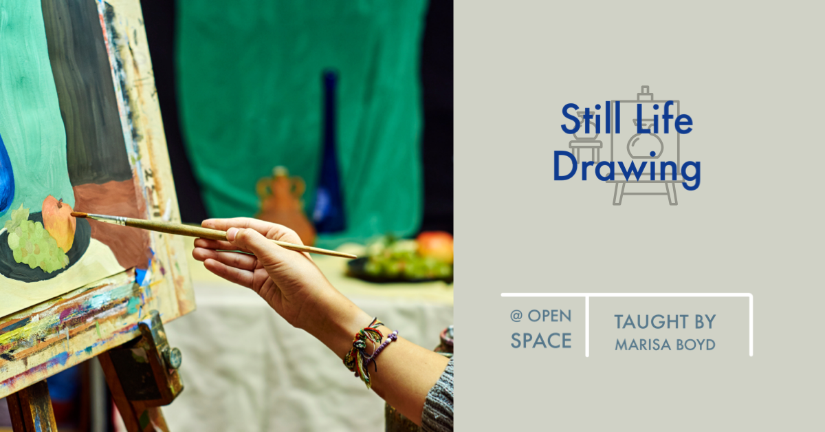 Still Life Drawing Class | Open Space Art Gallery and Studios, LLC